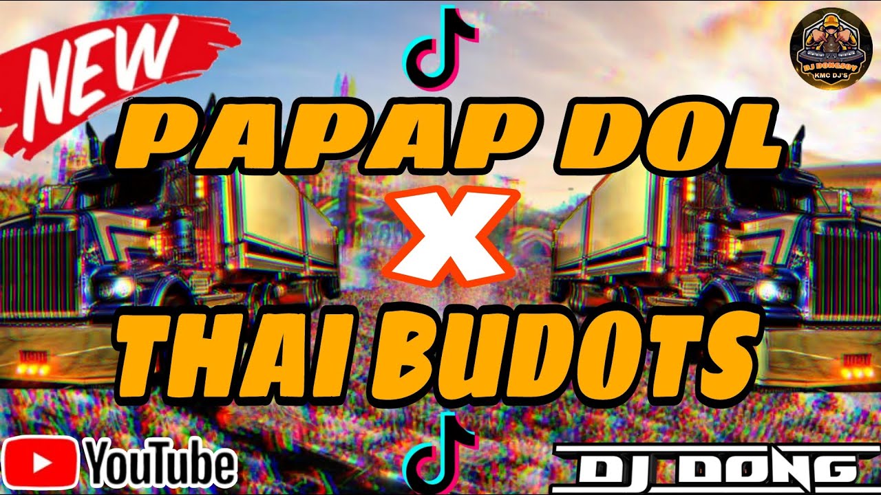 NEW VIRAL BUDOTS 2024 - PAPAP DOL X THAI REMIX | DJ DONGSOY REMIX - YouTube