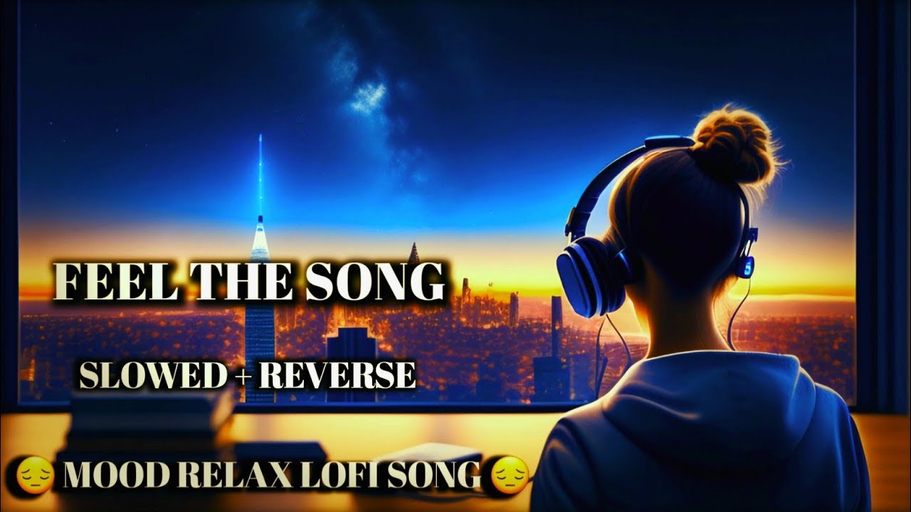 Feel The Song | Mashup + Lofi Songs Mixed | #ankitmusic - YouTube