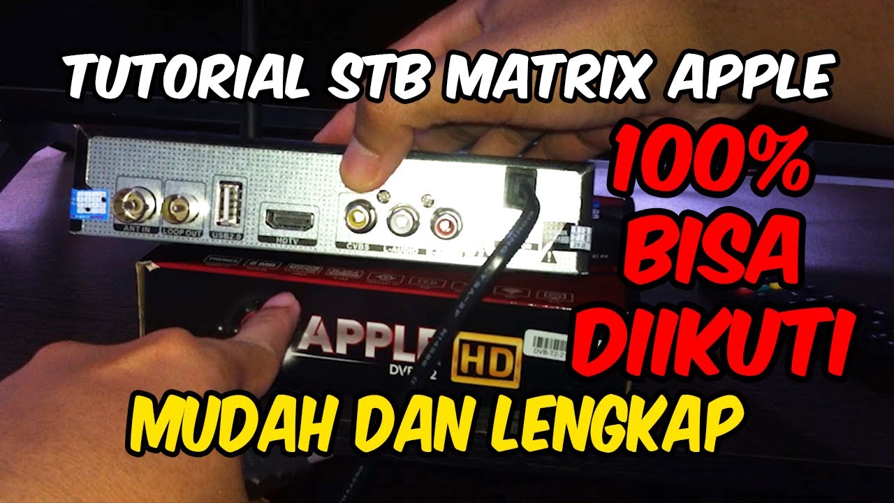 Cara Memasang Set Top Box MATRIX APPLE HD ke TV (Panduan Lengkap dan ...