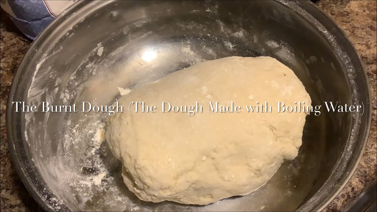 The Burnt Dough/The Burning Dough/The Dough Made with Boiling Water 烫面 ...