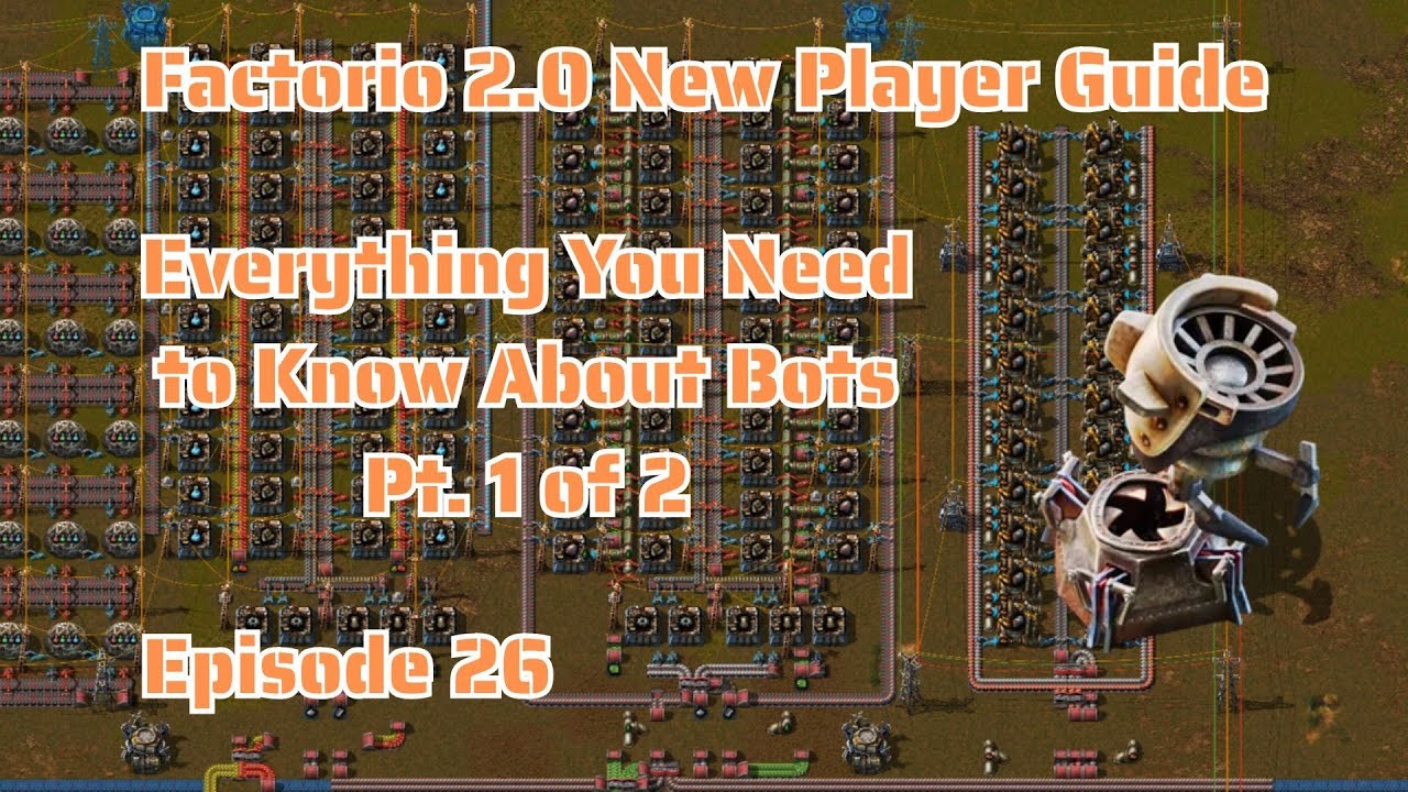 #26 Everything You Need to Know About Bots Pt. 1 of 2 | Factorio 2.0 ...