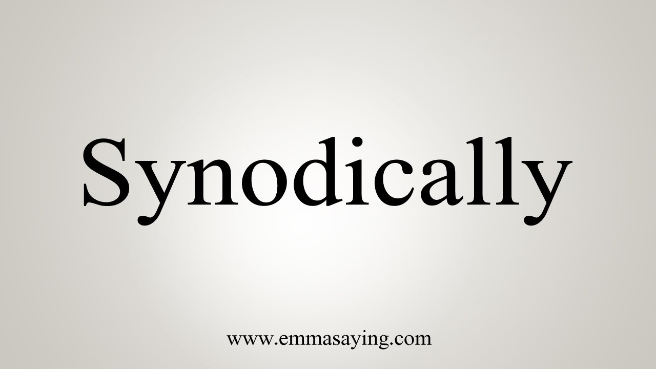 How To Say Synodically - YouTube