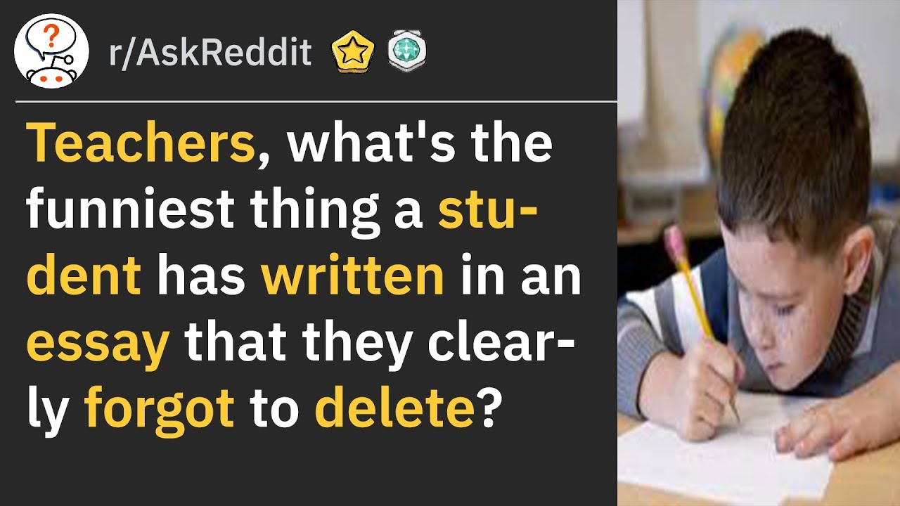 Funniest Things Students Forgot To Delete Out Of Their Essay (r ...