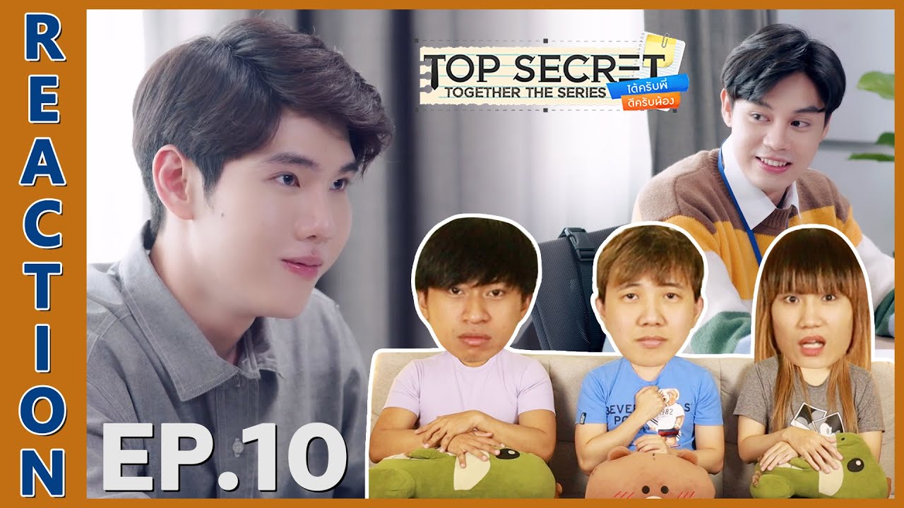 [REACTION] Top Secret Together The Series ได้ครับพี่ดีครับน้อง | EP.10 ...