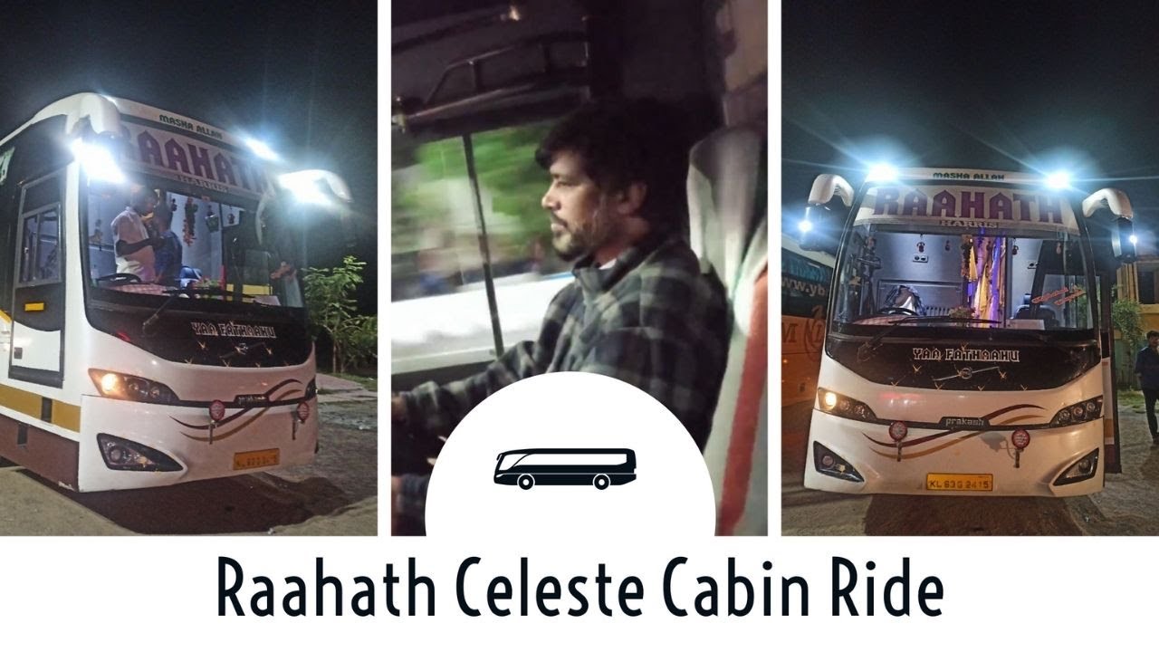 Raahath Celeste Chennai Trivandrum Cabin Ride | Volvo B11R I Shift ...