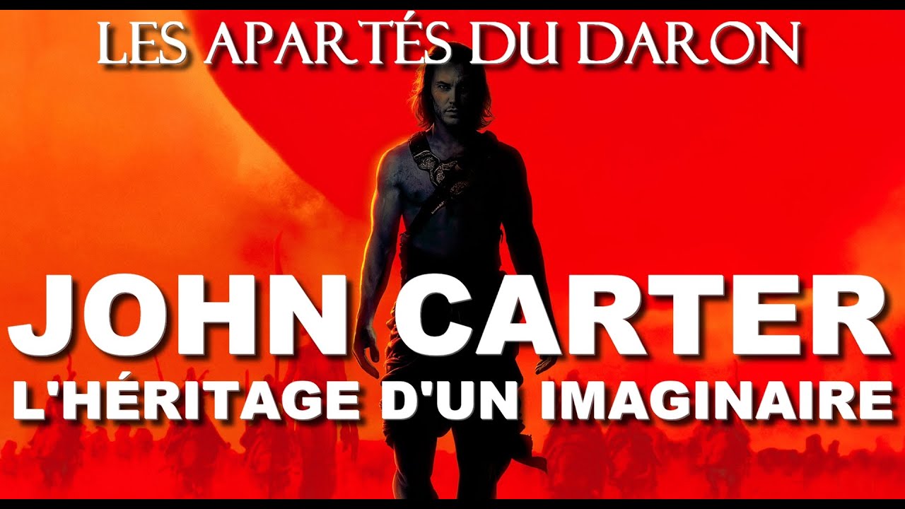 Les Apartés du Daron - JOHN CARTER : L'Héritage d'un Imaginaire - YouTube