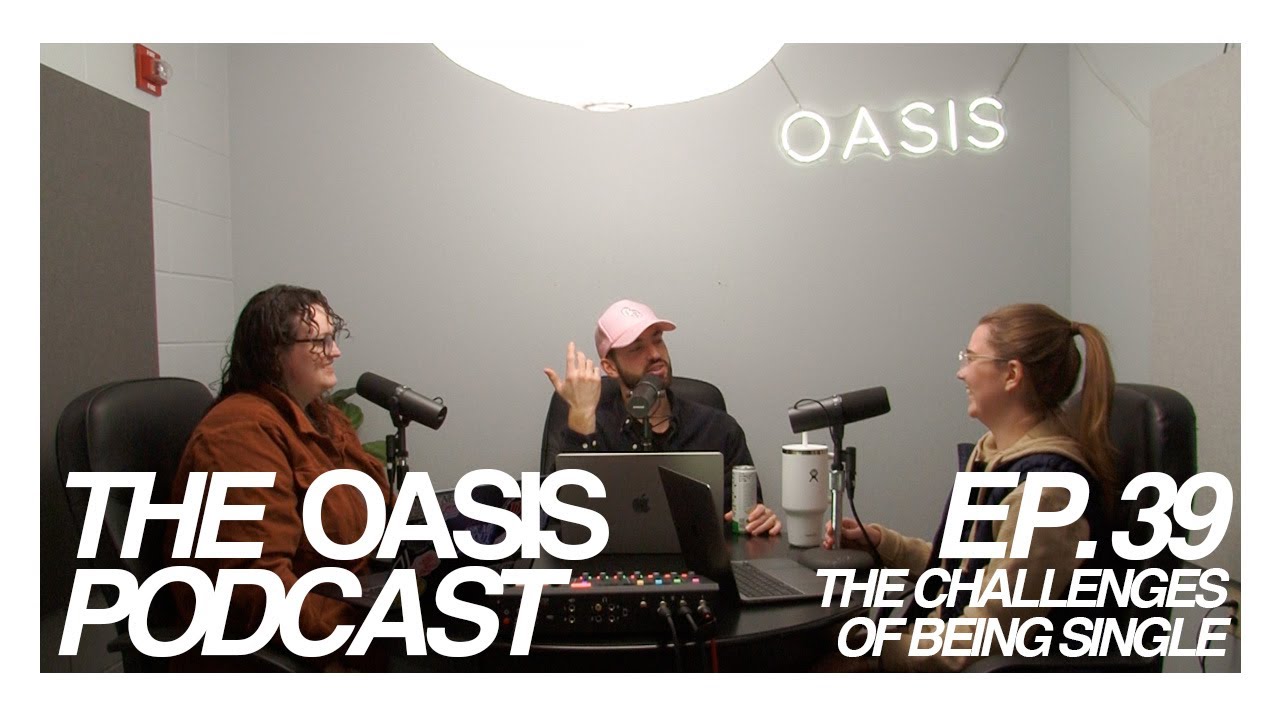 The Oasis Podcast: The Challenges of Being Single #39 - YouTube