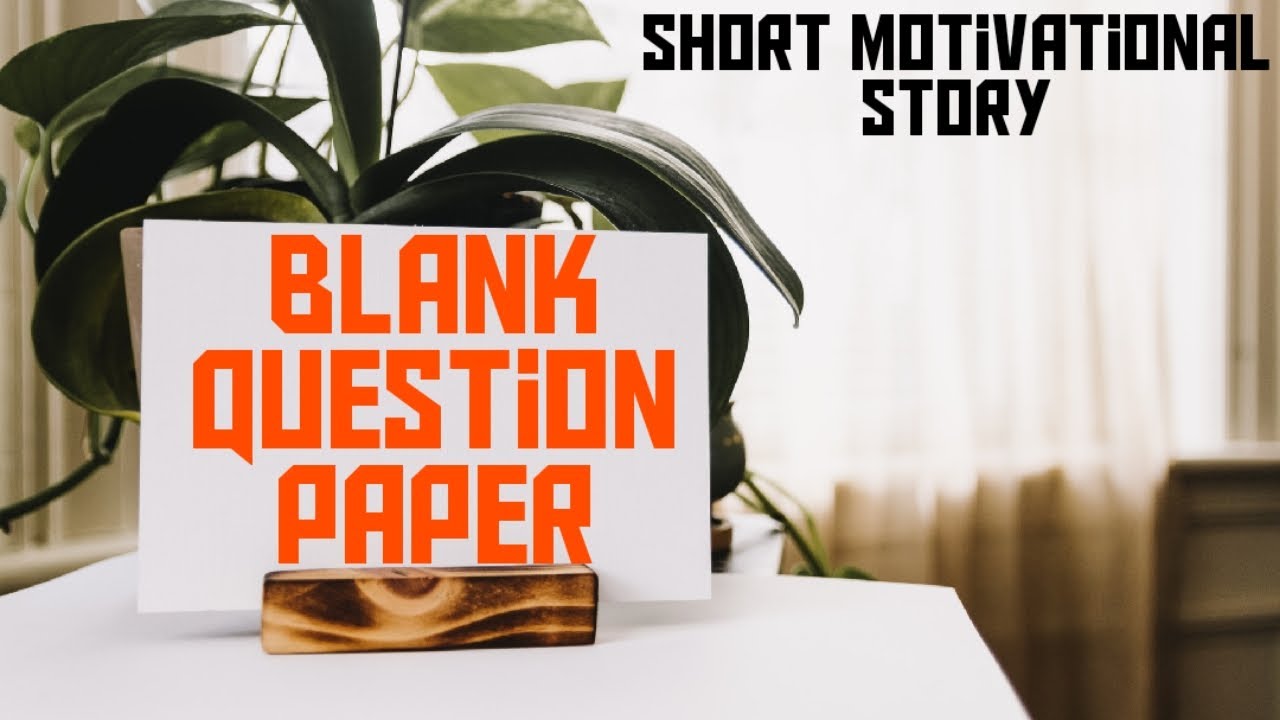 Blank Question Paper | Short Motivational Story | Short Story #32 ...