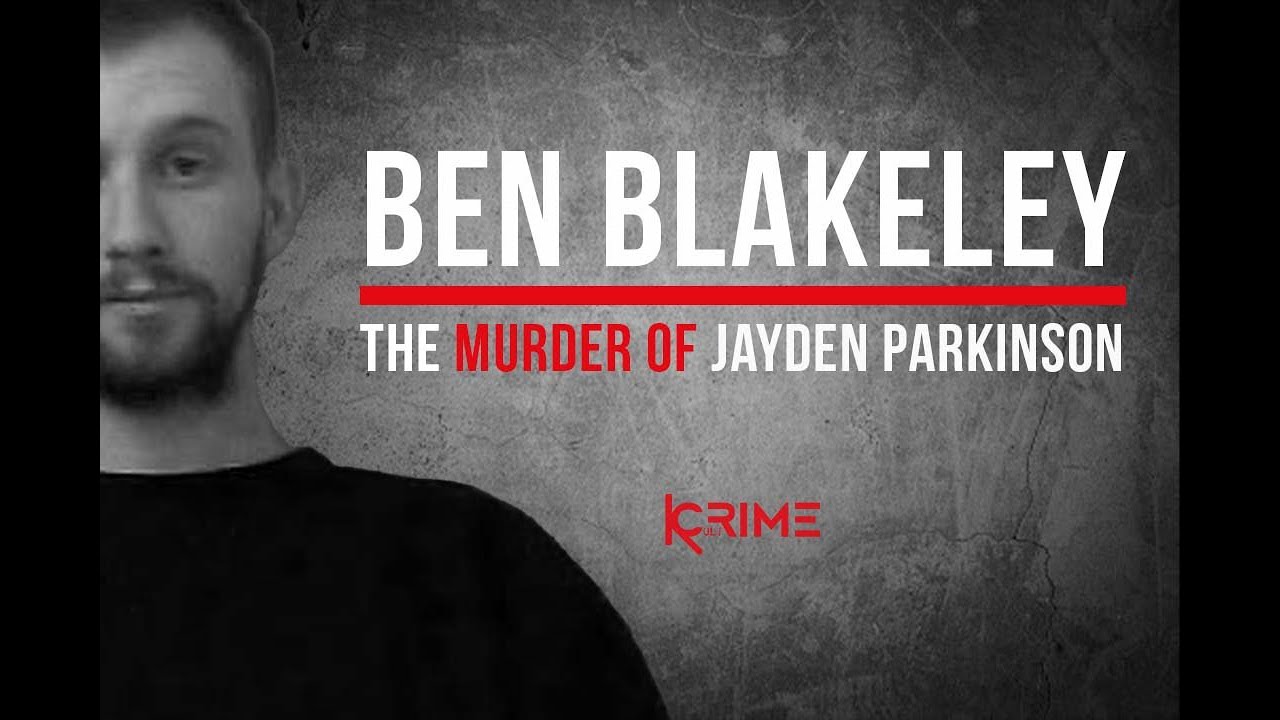 Ben Blakeley - The murder of Jayden Parkinson - YouTube