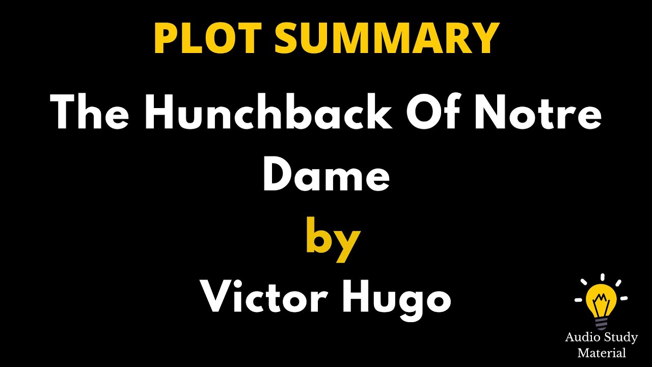 Plot Summary Of The Hunchback Of Notre Dame By Victor Hugo. - The ...