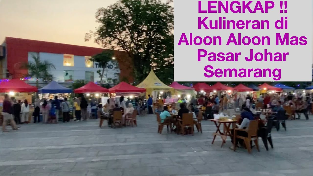 Kulineran di Aloon Aloon Mas Pasar Johar Semarang - YouTube