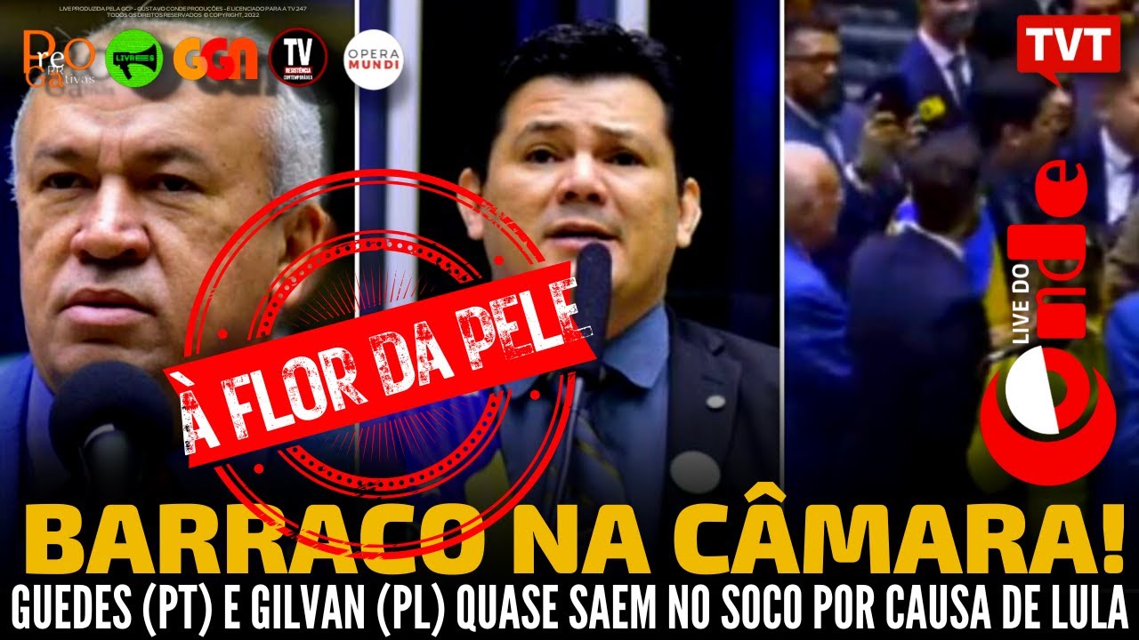 Live do Conde: Barraco na Câmara! Guedes (PT) e Gilvan (PL) quase saem no tapa por causa de Lula ...