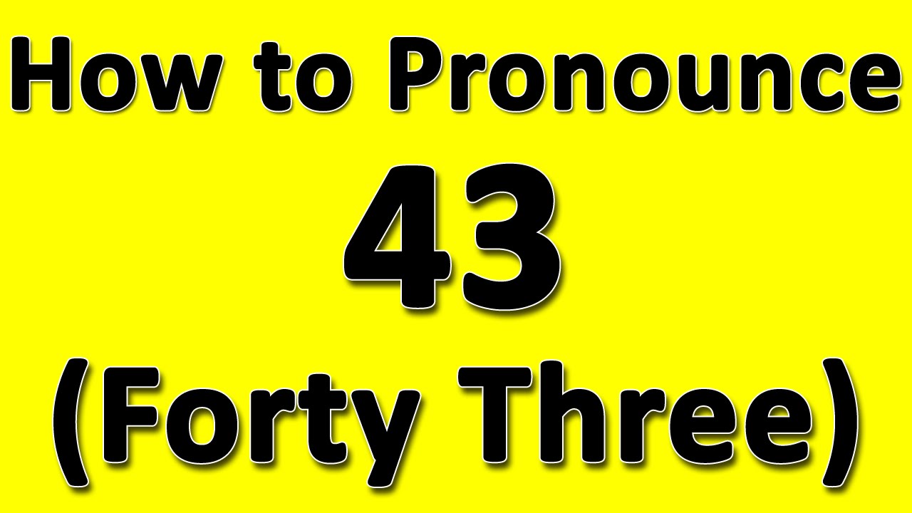 How to Pronounce 43 (Forty Three) - YouTube