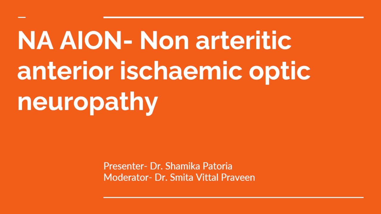 NA AION- Non Arteritic Anterior Ischaemic Optic Neuropathy, 23 Jan 2024 ...