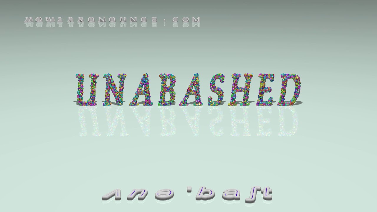 unabashed - pronunciation + Examples in sentences and phrases - YouTube