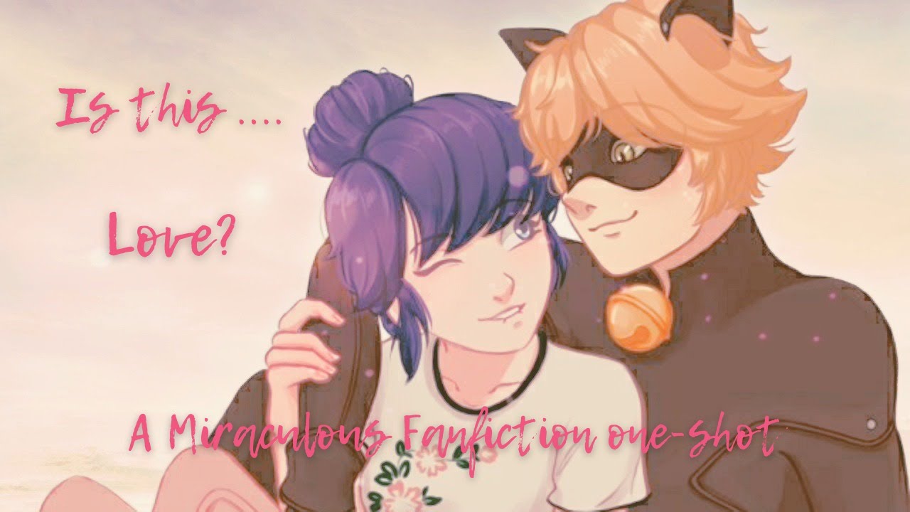 Is this love? A Miraculous Ladybug Fanfiction One-shot. (Marichat ...