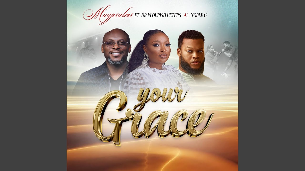 YOUR GRACE (feat. Dr. Flourish Peters & Noble G) - YouTube