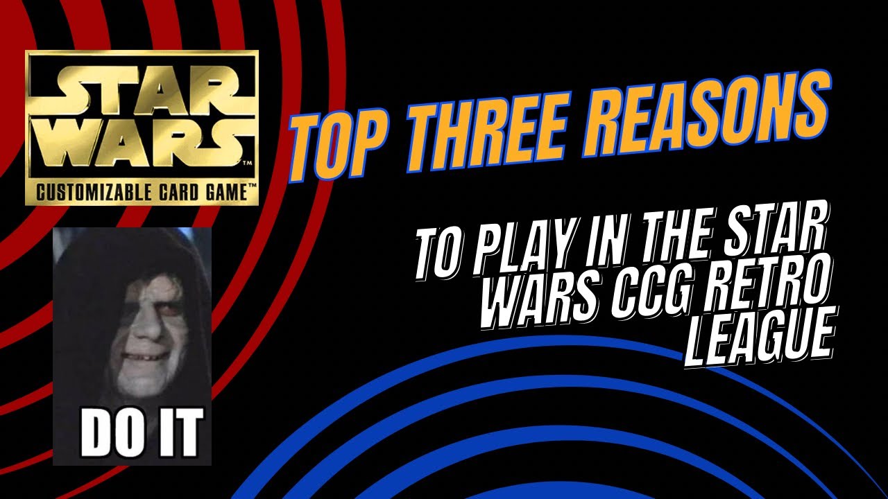 TOP 3 Reason to Join the Star Wars CCG Retro League - YouTube