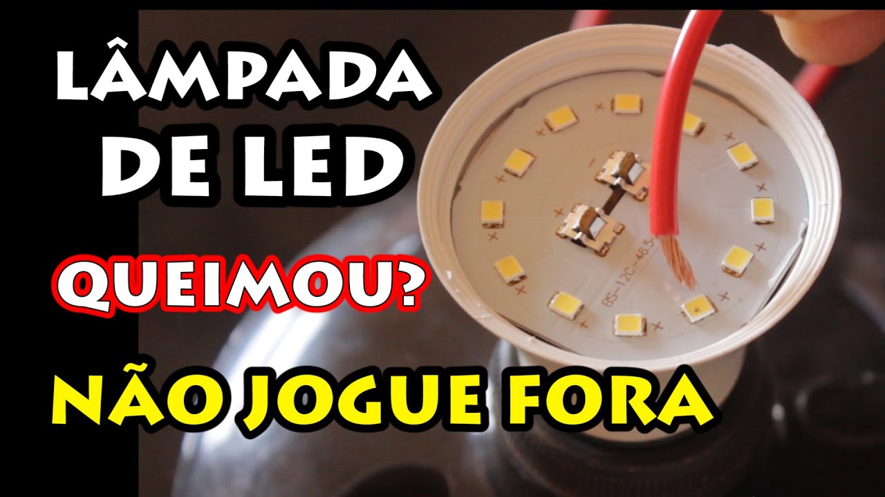 LAMPADA DE LED QUEIMADA ARRUME FÁCIL - YouTube