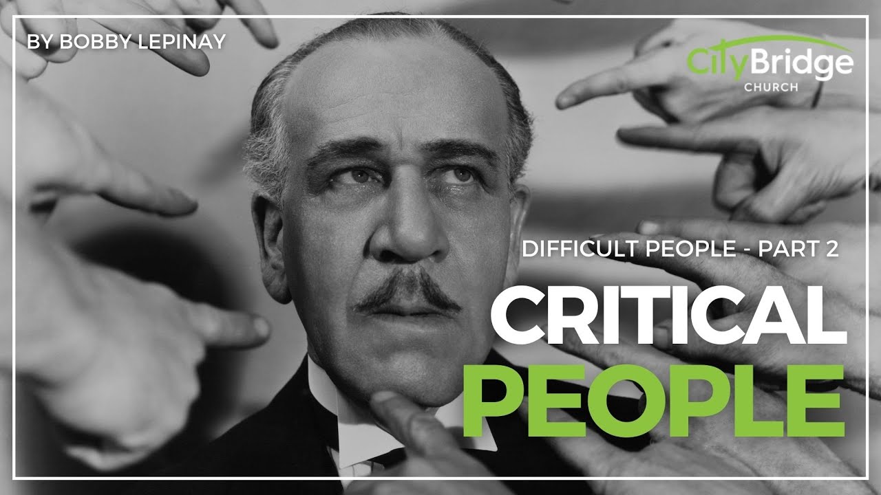 CITYBRIDGE - DIFFICULT PEOPLE - PART 2 - CRITICAL PEOPLE - YouTube