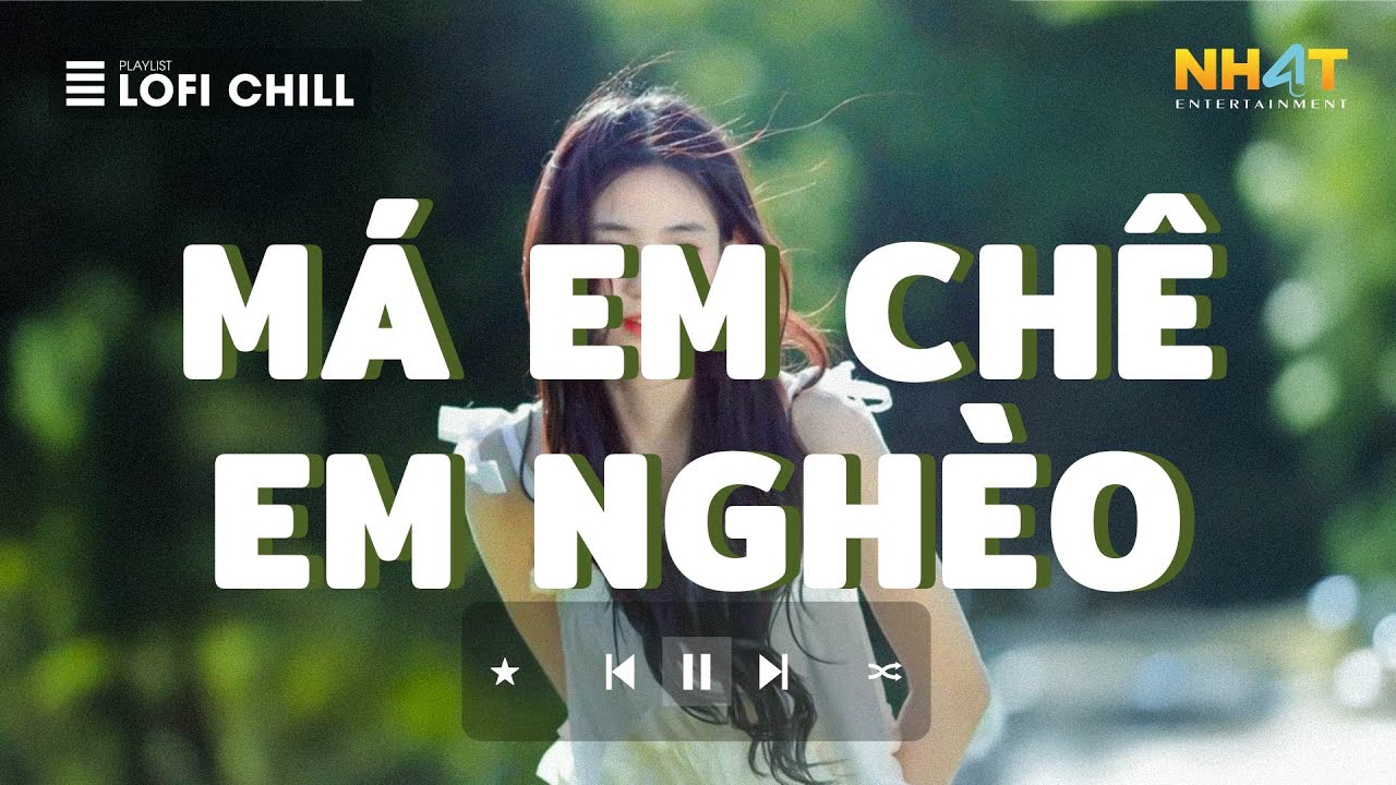 Má Em Chê Anh Nghèo Lofi - Anh Xòe Đôi Bàn Tay Trắng Lofi - Top 10 Bài ...