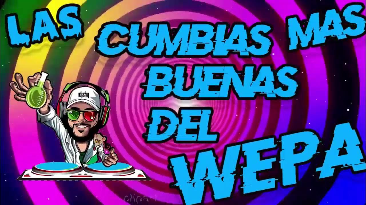 🔴Mix Cumbias Con Wepa Junio 2021🎧LAS CUMBIAS MAS BUENAS DEL WEPA📀𝙇𝙊 𝙉𝙐𝙀𝙑𝙊 Y MEJOR DE LA CUMBIA ...