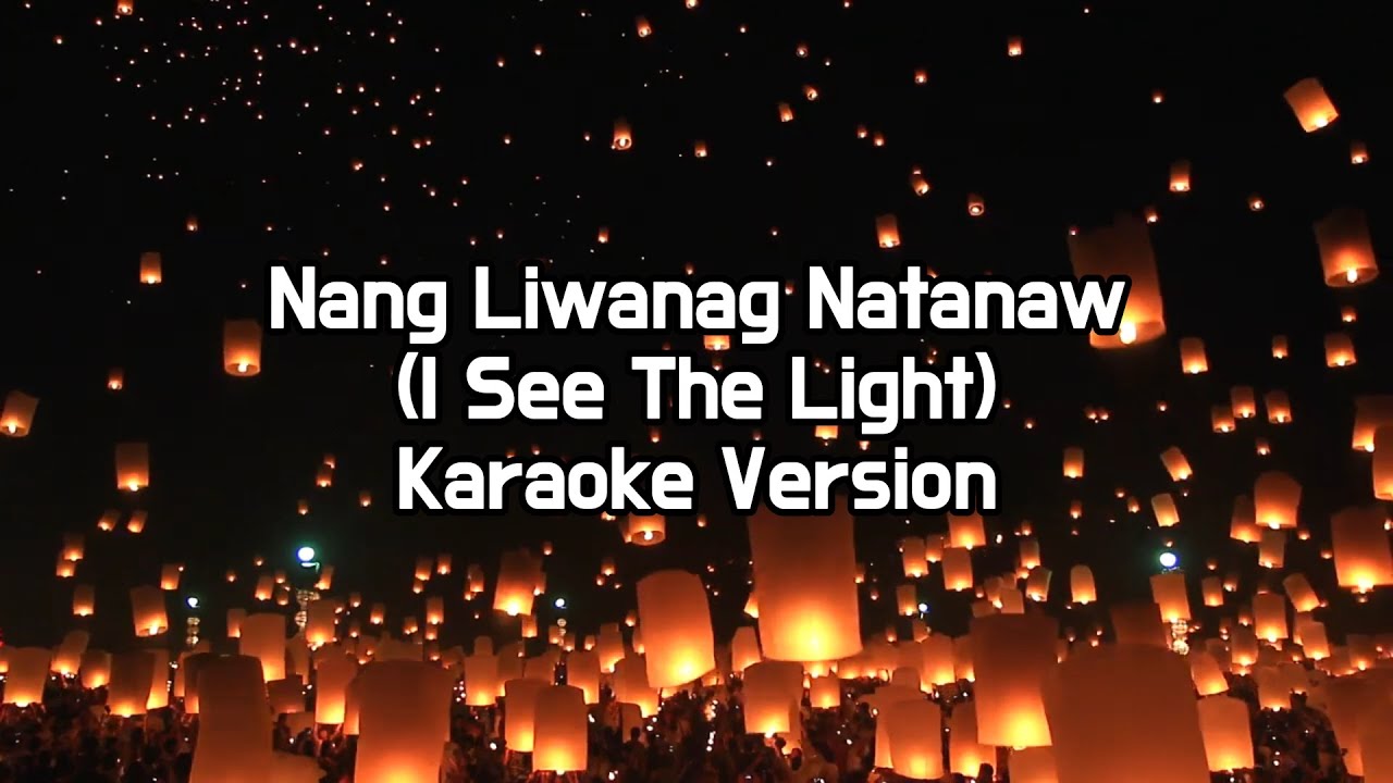 Nang Liwanag Natanaw (I See The Light) Tagalog/Karaoke Version | naevis ...