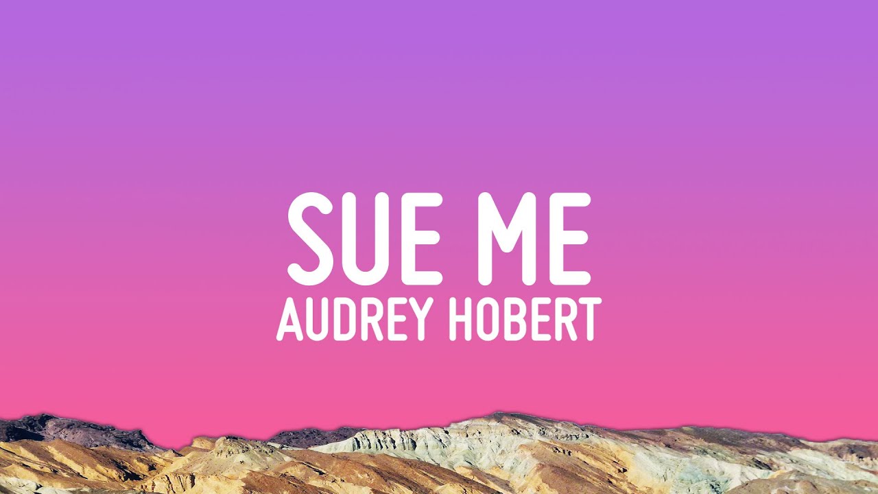 Audrey Hobert - Sue Me (Lyrics) - YouTube