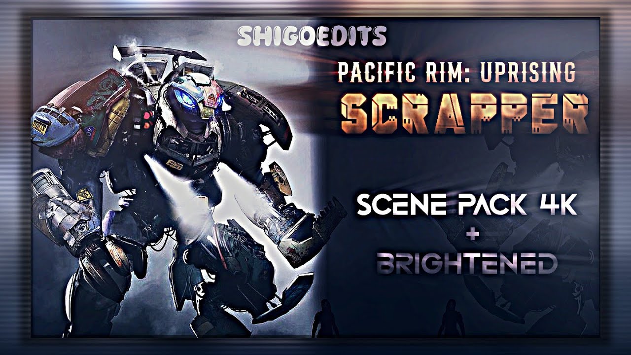 Scrapper Scene Pack 4K + Brightened | Pacific Rim: Uprising - YouTube