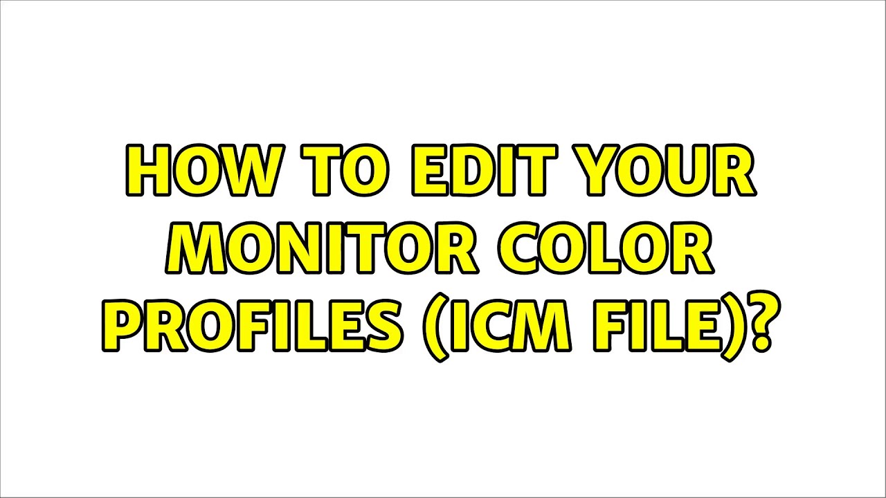 How to edit your Monitor Color Profiles (icm file)? - YouTube