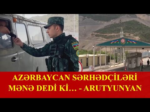 Sərhədçilərimiz Laçın postundan keçən Arutyunyana nə deyib?