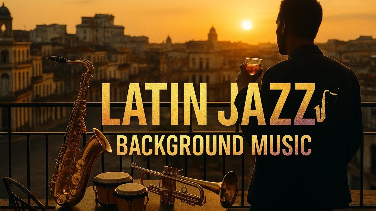 Latin Jazz Background Music 🎷 Smooth Cuban Jazz Instrumental Mix for ...
