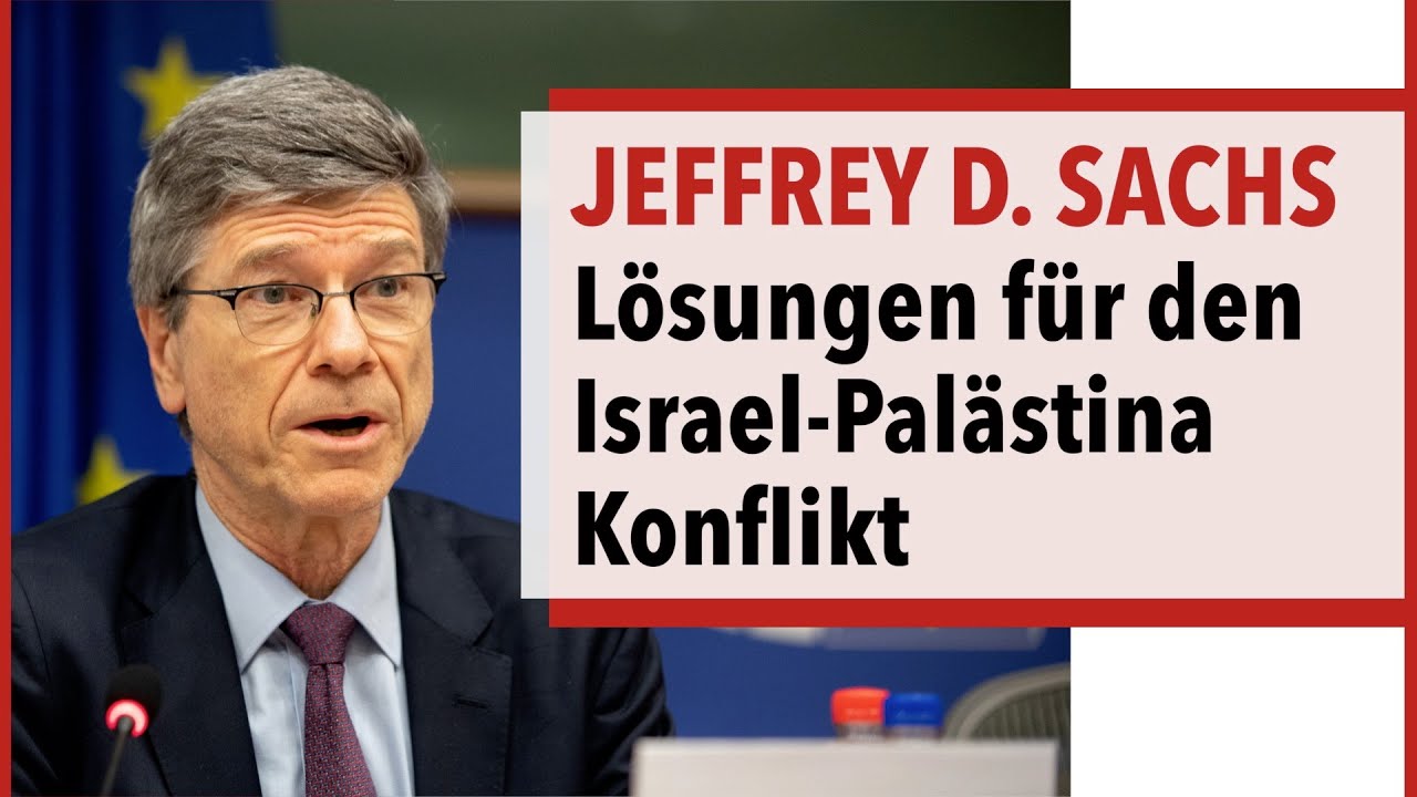 Prof. Jeffrey Sachs - Die Chance Israels, das Blutbad in Frieden zu ...