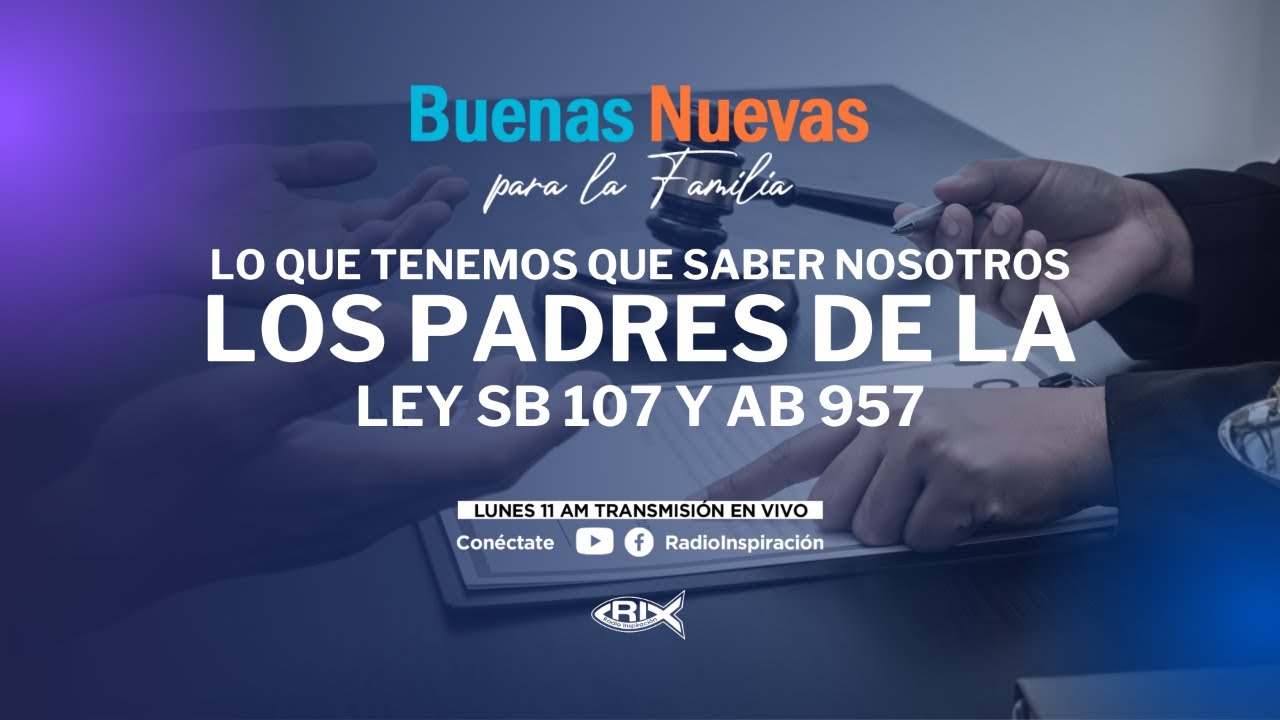Lo que tenemos que saber nosotros los padres de la ley SB 107 y AB 957 ...