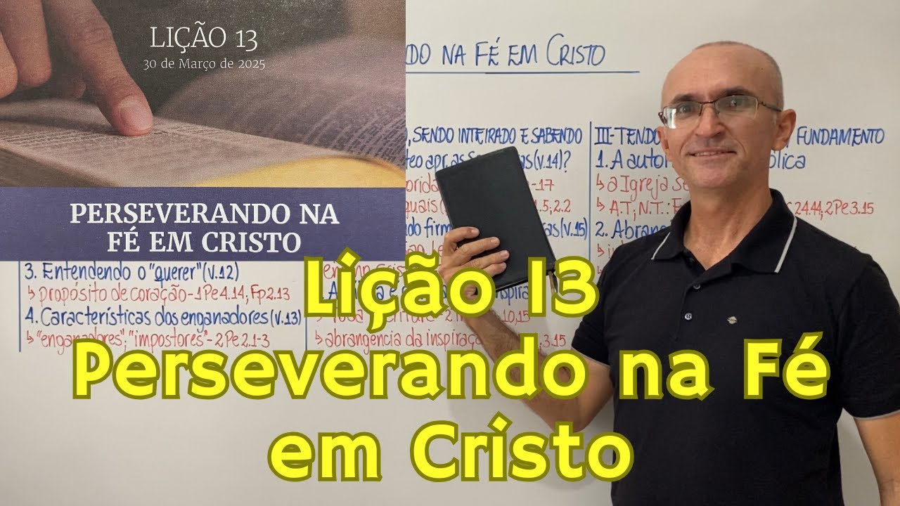 EBD Lição 13 Perseverando na Fé em Cristo Resumo de Aula - YouTube