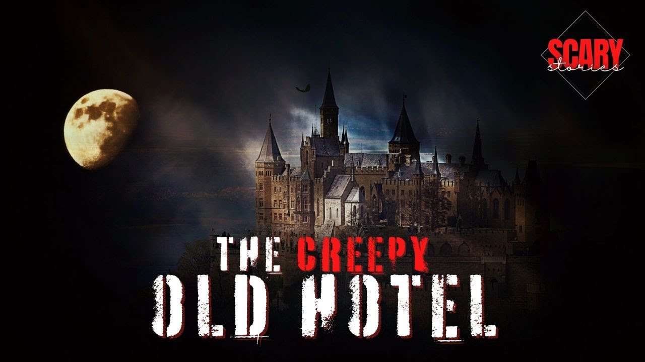 The Creepy Old Hotel: A Night of Horror - Horror Stories - YouTube