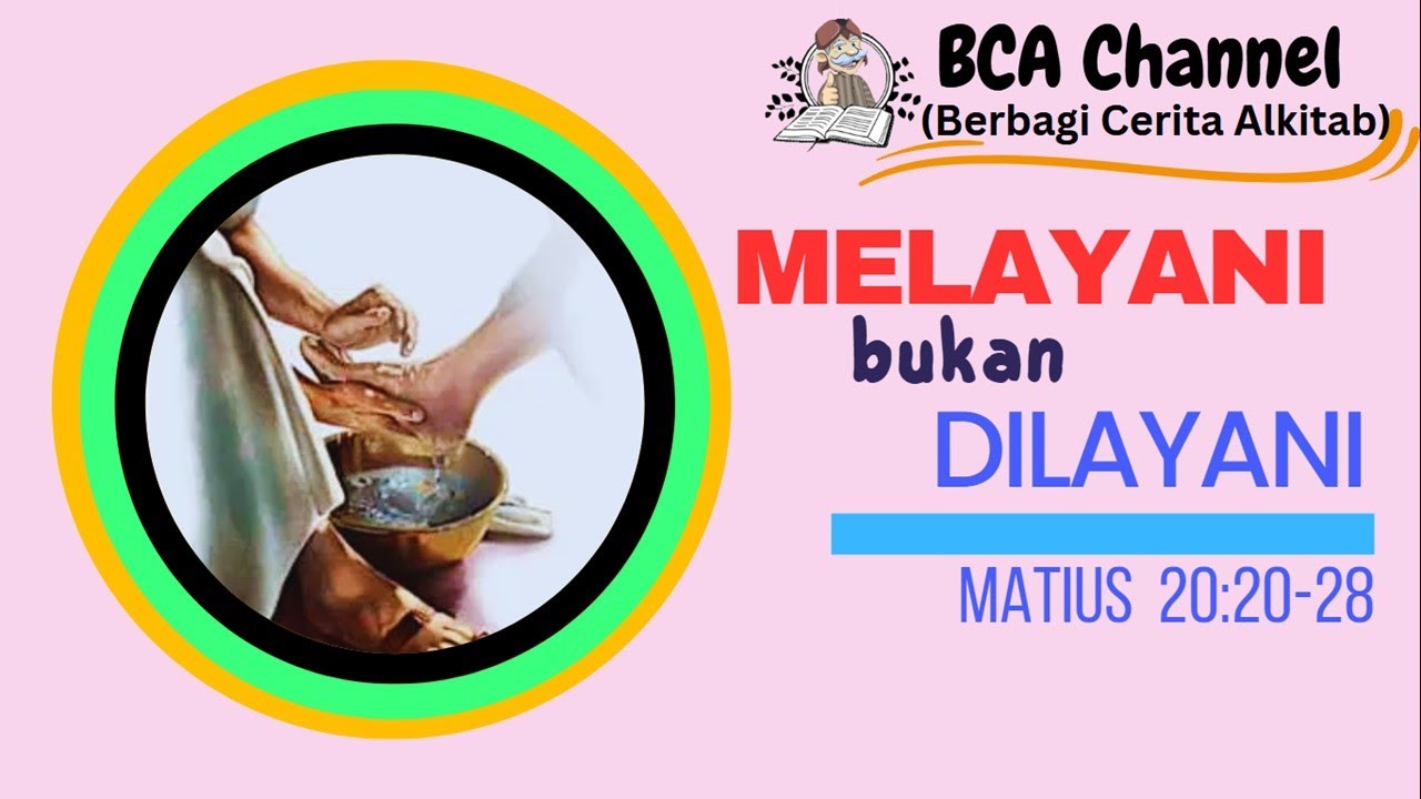 SERI Cerita Alkitab Anak: MELAYANI BUKAN DILAYANI (Matius 20:20-28 ...