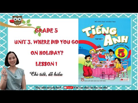 Tiếng Anh 5 Unit 3 Where did you go on holiday? Lesson 1 - Ms. Tâm ...