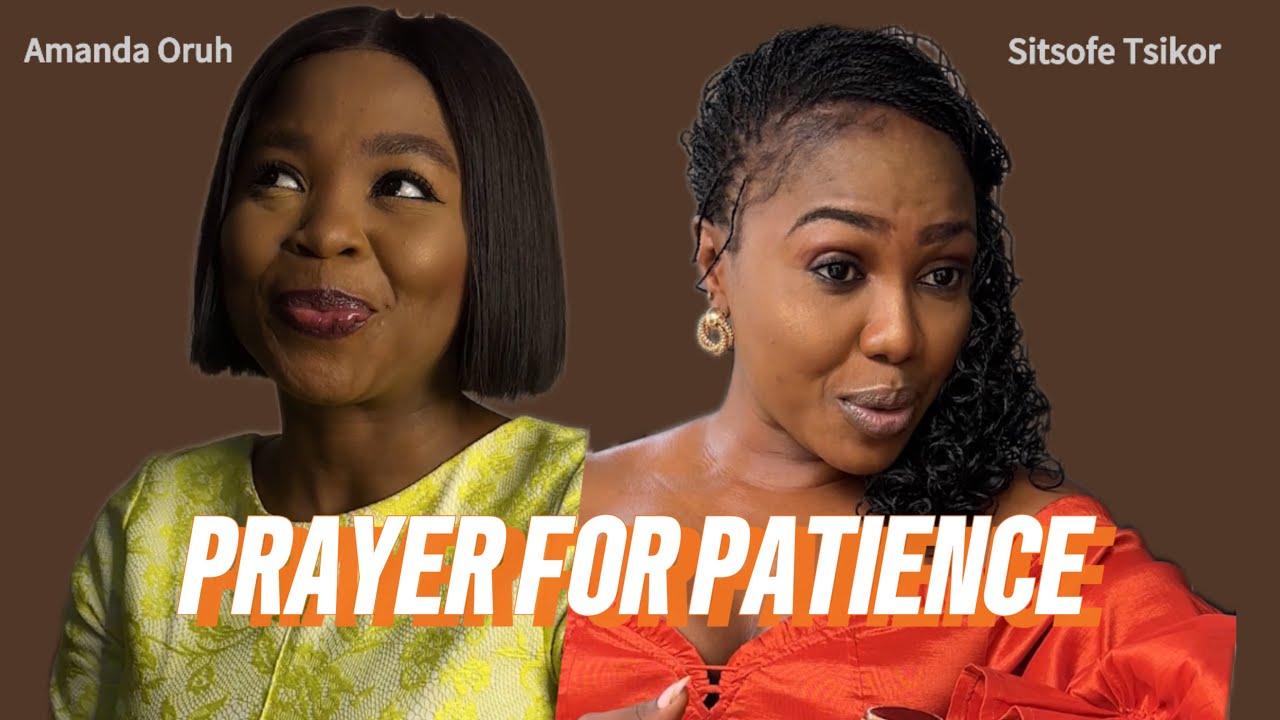 PRAYER FOR PATIENCE| Amanda Oruh|Sitsofe Tsikor| #shortsvideos # ...