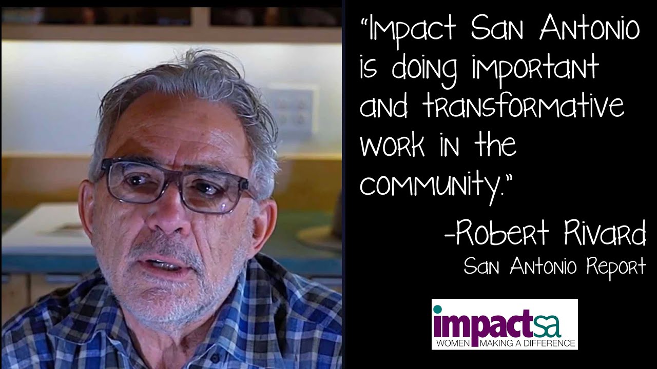 Impact San Antonio - What San Antonio Community Leaders Say...Robert ...