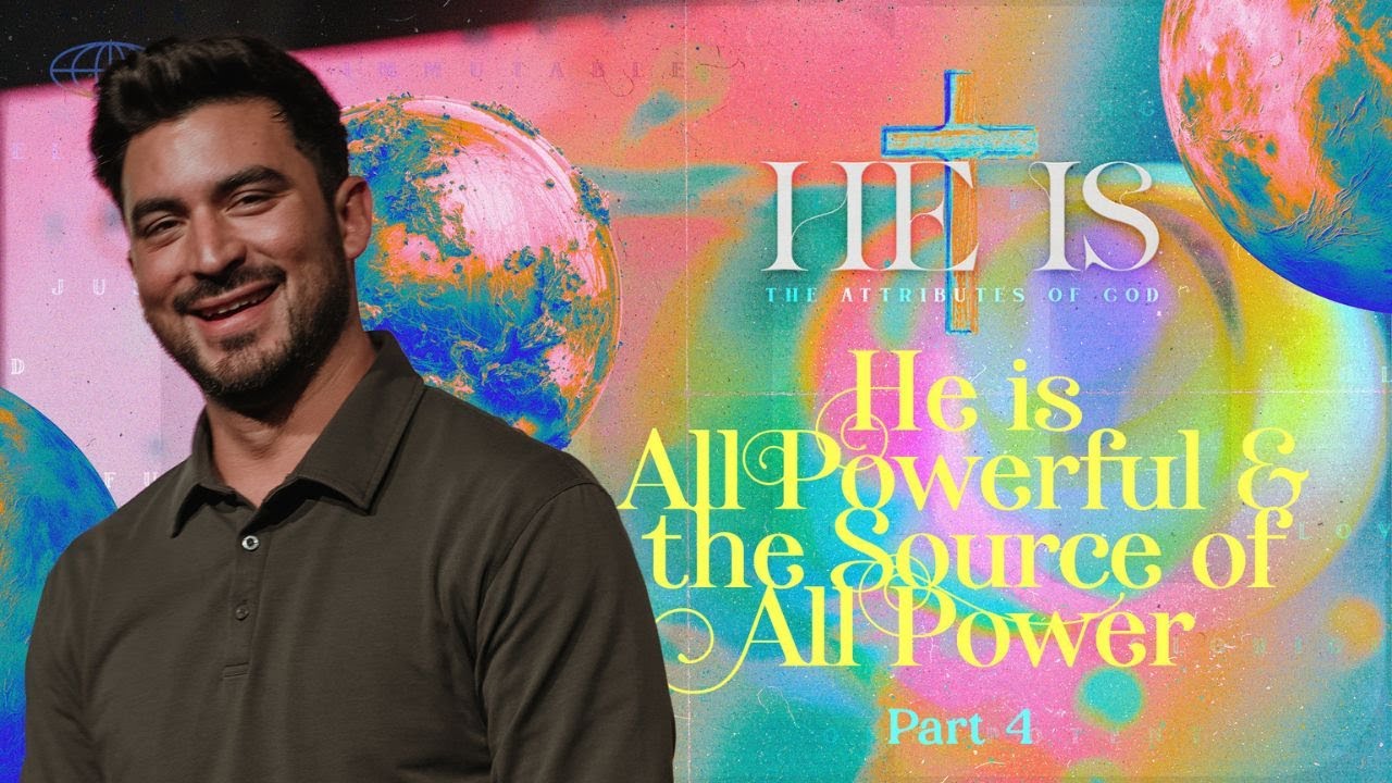 He Is // Part 4: He is All Powerful and the Source of All Power - YouTube
