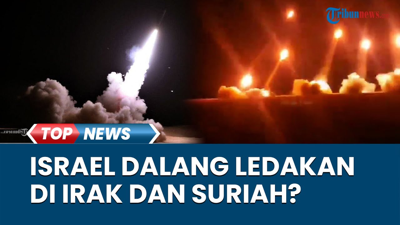 Ledakan Juga Terjadi di Irak & Suriah seusai Serangan Israel di Iran ...