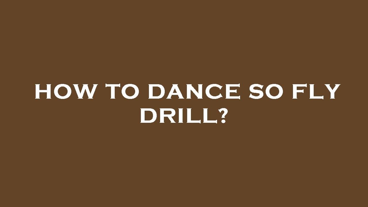 How to dance so fly drill? - YouTube