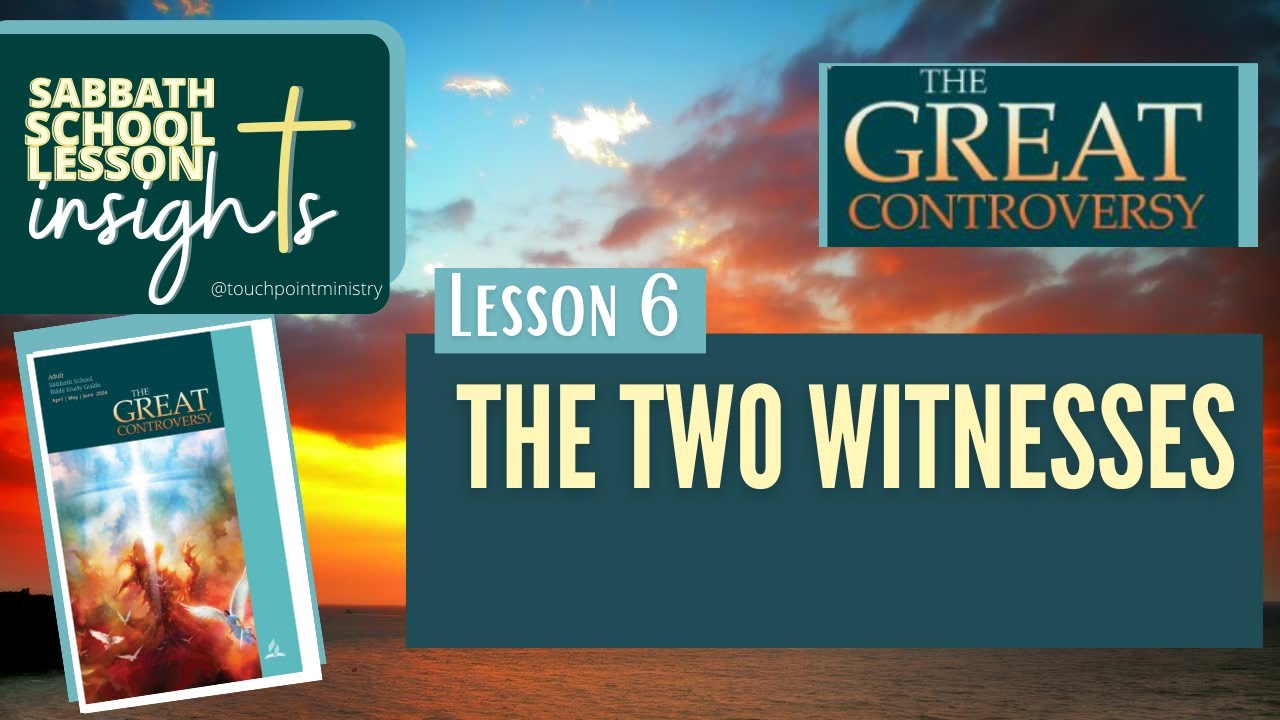 Lesson 6- The Two Witnesses I Sabbath School Lesson I Q2 2024 I ...