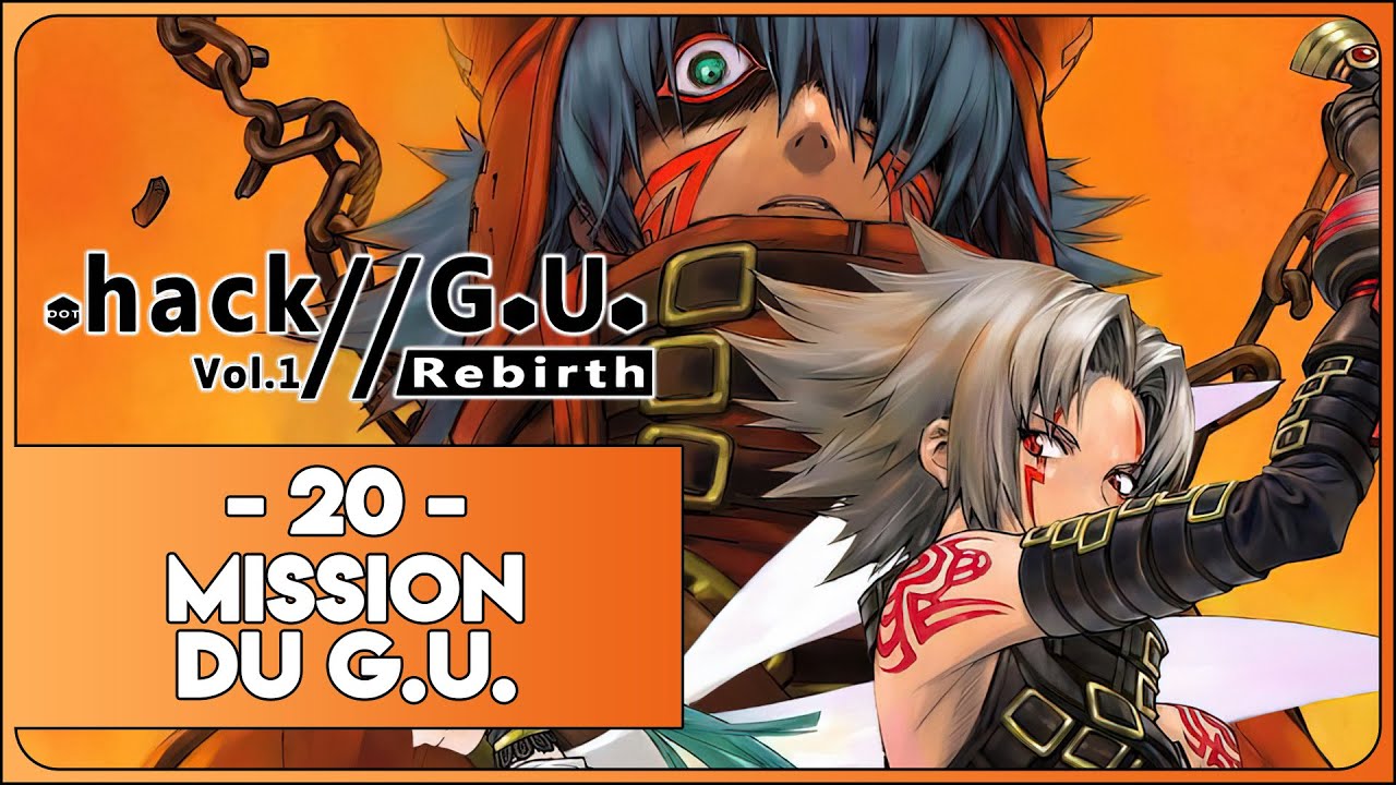 .HACK//G.U. VOL.1 REBIRTH #20 - MISSION DU G.U. - YouTube