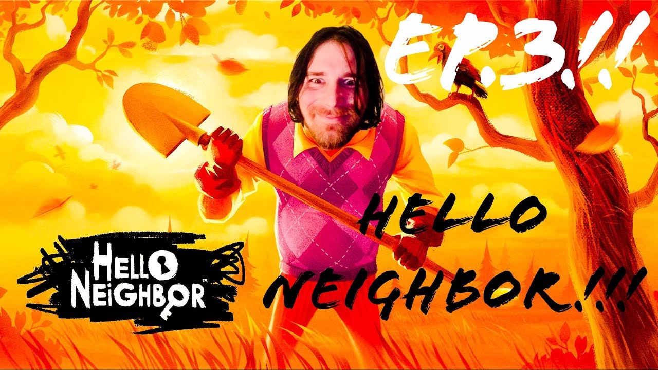 HELLO MY NEIGHBOR!! | Ep 3 | Hello Neighbor - YouTube