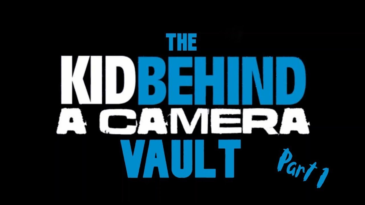 The KidBehindaCamera Vault (Part 1) - YouTube
