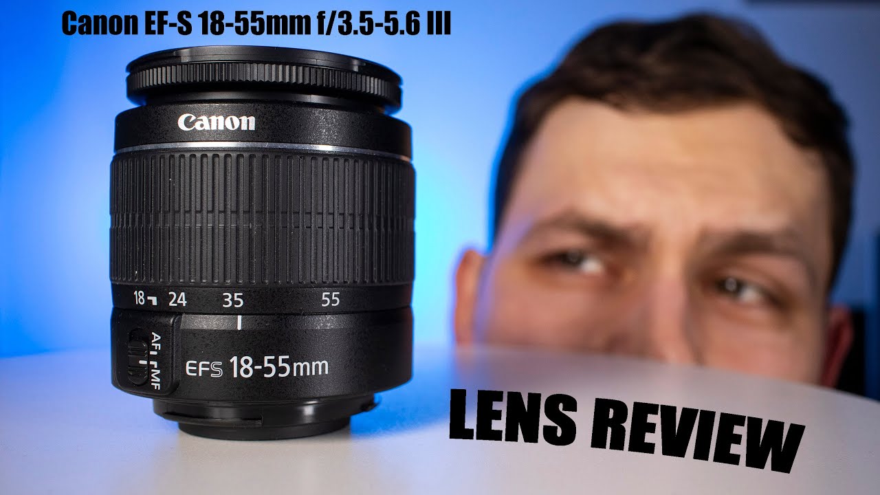 Canon EF S 18 55mm F 3 5 5 6 III Lens Review YouTube