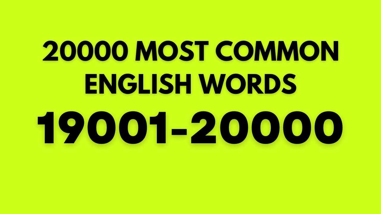 20000 most common English words 19001 20000 - YouTube