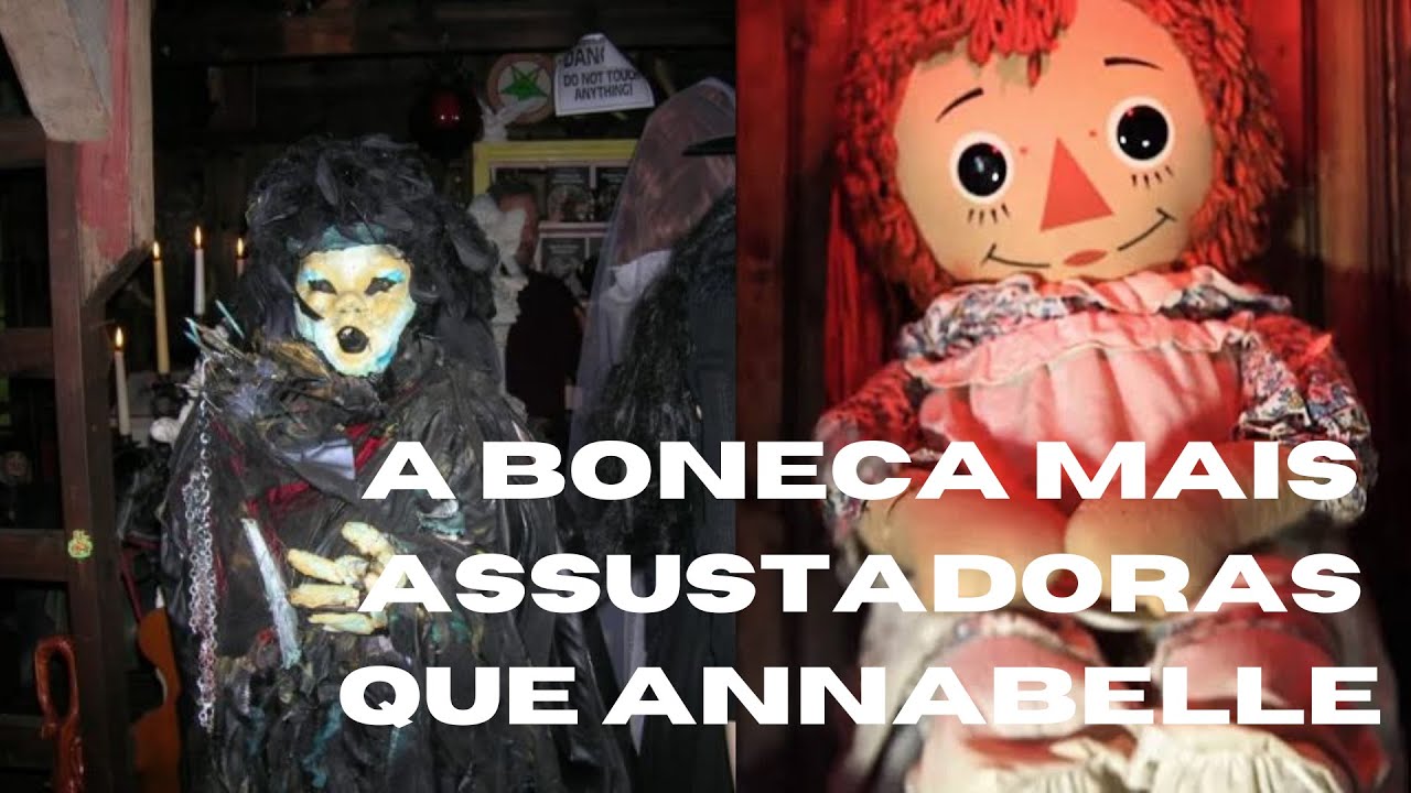 A BONECA MAIS ASSUSTADORA QUE ANNABELLE - YouTube